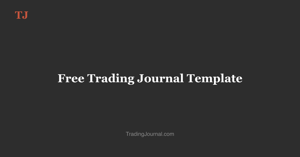 Free Trading Journal Template (Google Sheets & Excel) — TradingJournal.com